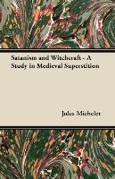 Satanism and Witchcraft. A Study in Medieval Superstition - Jules ...