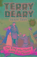 Saxon Tales: The King Who Threw Away His Throne - Deary Terry | Książka w Empik