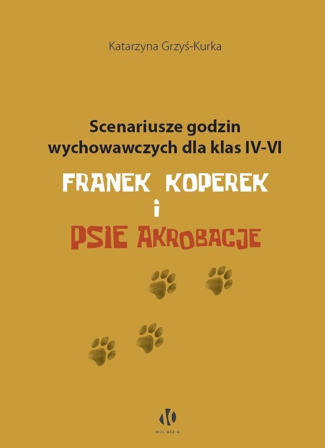 Scenariusze godzin wychowawczych dla klas IV-VI. Franek Koperek i psie ...