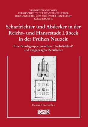 Scharfrichter und Abdecker in der Reichs- und Hansestadt Lübeck in der ...