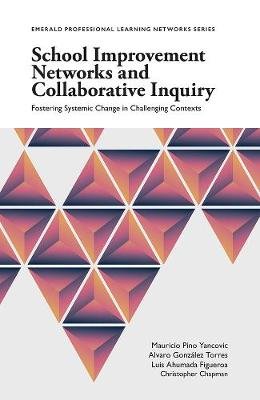 School Improvement Networks and Collaborative Inquiry: Fostering ...