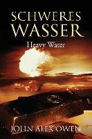 Schweres Wasser: Heavy Water - Owen John Alex | Książka w Empik