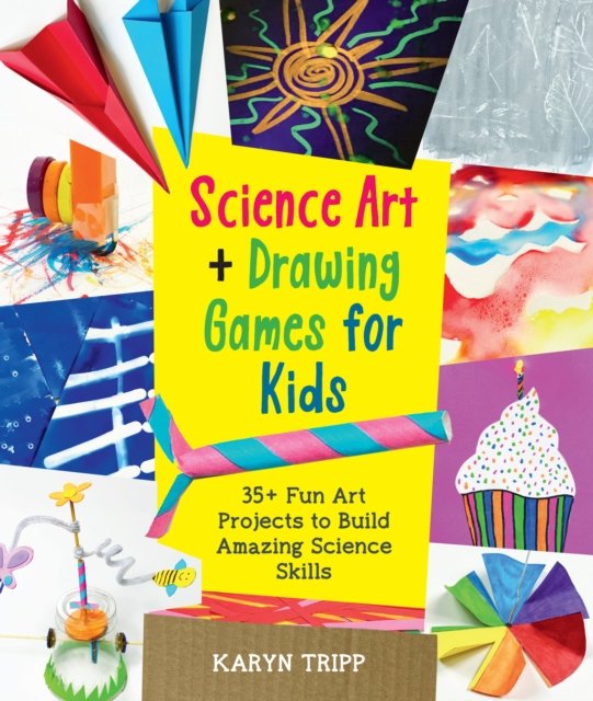 Science Art and Drawing Games for Kids: 35+ Fun Art Projects to Build ...