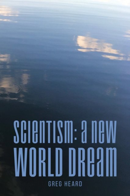 Scientism: A New World Dream - austin macauley publishers llc | Książka ...