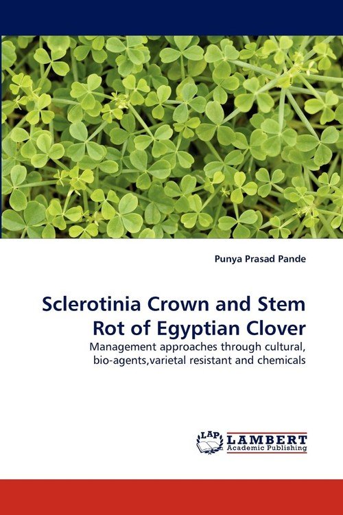 Sclerotinia Crown and Stem Rot of Egyptian Clover - Pande Punya Prasad ...