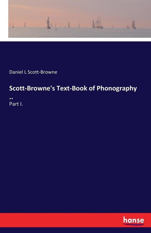 Scott-Browne's Text-Book of Phonography .. - Scott-Browne Daniel L ...