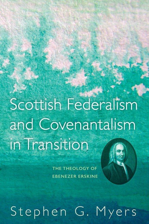 Scottish Federalism and Covenantalism in Transition - Myers Stephen G ...