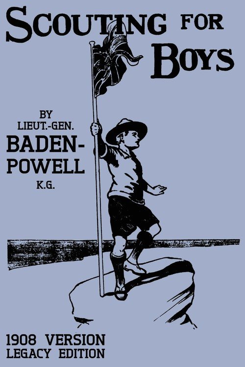 Scouting For Boys 1908 Version (Legacy Edition) - Baden-Powell Robert ...