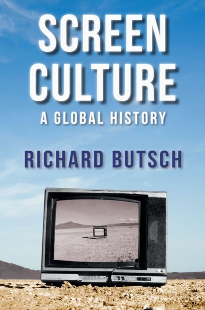 Screen Culture: A Global History - Richard Butsch | Książka w Empik