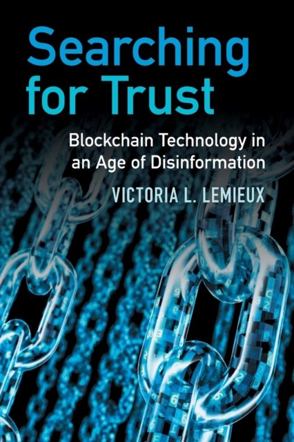 Searching for Trust. Blockchain Technology in an Age of Disinformation ...