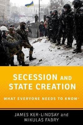 Secession and State Creation: What Everyone Needs to Know (R ...
