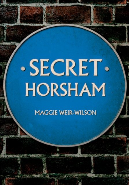 Secret Horsham - Maggie Weir-Wilson | Książka w Empik
