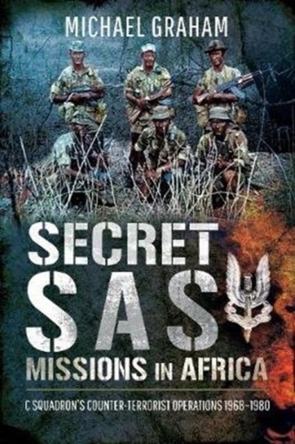 Secret SAS Missions in Africa. C Squadrons Counter-Terrorist Operations ...