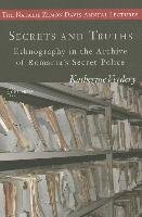 Secrets and Truths. Ethnography in the Archive of Romania's Secret ...