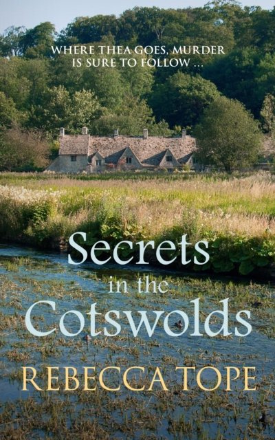 Secrets in the Cotswolds: Mystery and intrigue in the beautiful ...
