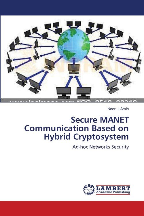 Secure MANET Communication Based on Hybrid Cryptosystem - Amin Noor Ul ... Secure MANET Communication Based on Hybrid Cryptosystem - Amin Noor Ul ...
