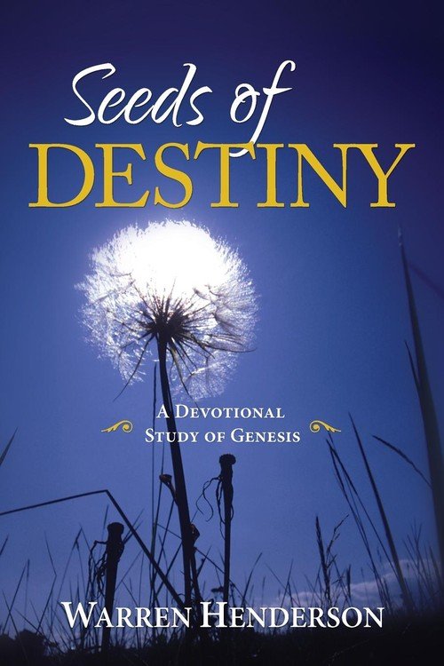 Seeds of Destiny - A Devotional Study of Genesis - Henderson Warren ...