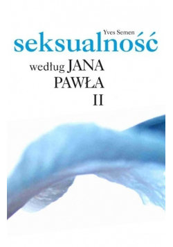 Seksualność według Jana Pawła II - | Książka w Empik