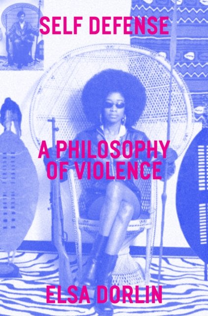 Self-Defense: A Philosophy of Violence - Elsa Dorlin | Książka w Empik