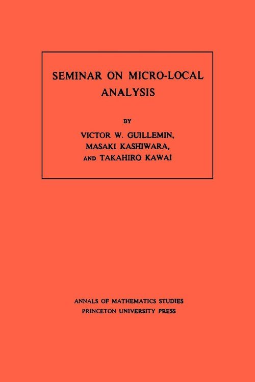 Seminar on Micro-Local Analysis. (AM-93), Volume 93 - Guillemin Victor ...