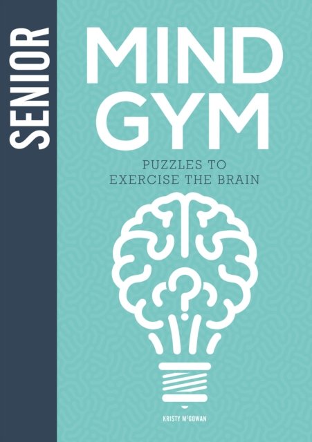 Senior Mind Gym: Puzzles to Exercise the Brain - Kristy McGowan ...