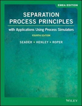Separation Process Principles: With Applications Using Process Simulators - Opracowanie zbiorowe ...
