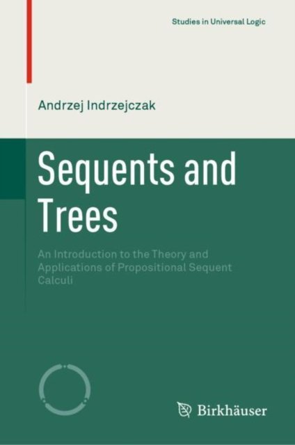 Sequents And Trees An Introduction To The Theory And Applications Of Propositional Sequent