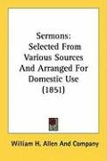 Sermons: Selected from Various Sources and Arranged for Domestic Use ...