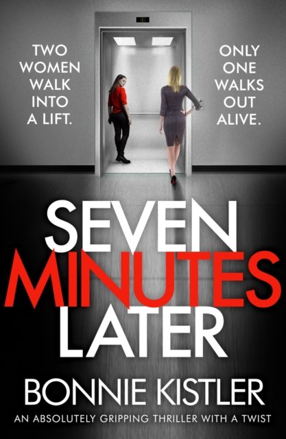 Seven Minutes Later. An absolutely gripping thriller with a twist ...