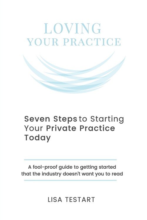 Seven Steps to Starting Your Private Practice Today - Testart Lisa J ...