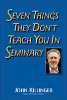 Seven Things They Don't Teach You in Seminary - Killinger John ...