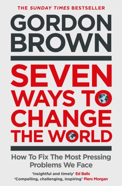 Seven Ways to Change the World: How To Fix The Most Pressing Problems ...