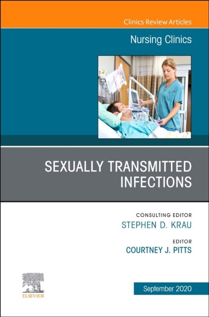 Sexually Transmitted Infections An Issue Of Nursing Clinics