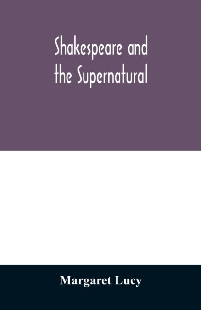 Shakespeare and the supernatural; a brief study of folklore ...