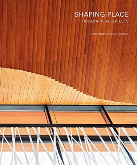 Shaping Place. Duda. Paine Architects - Opracowanie zbiorowe | Książka ...