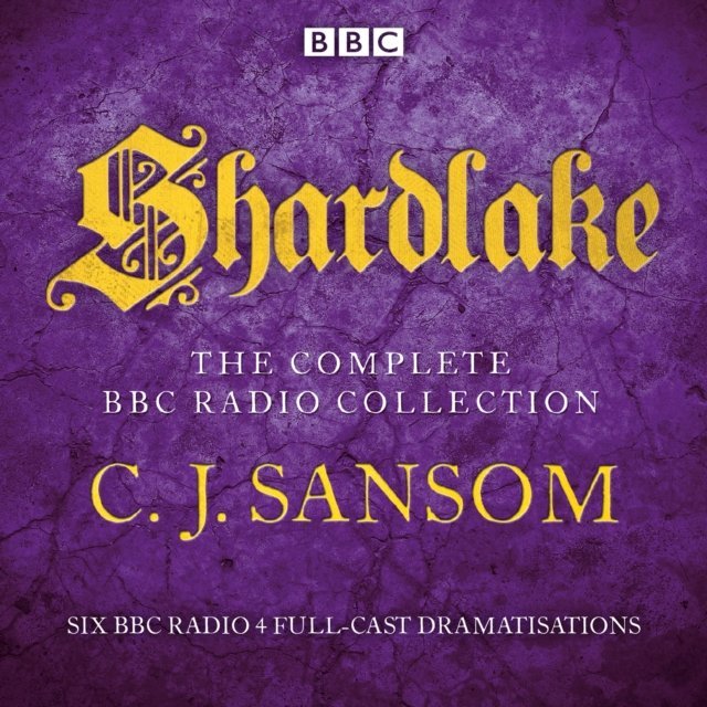 Shardlake: The Complete BBC Radio Collection - audiobook - Sansom CJ ...