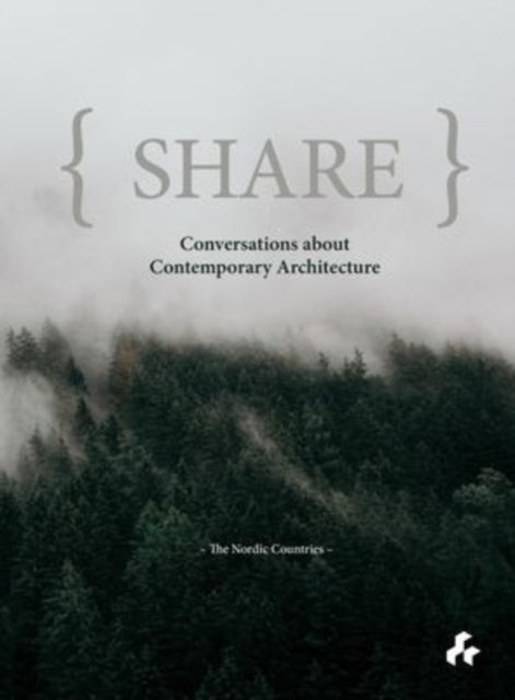 Share: Conversations about Contemporary Architecture: The Nordic Countries - Artifice Press ...