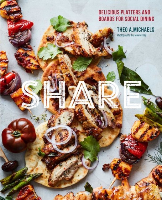 Share: Delicious Sharing Boards for Social Dining - Theo A. Michaels ...