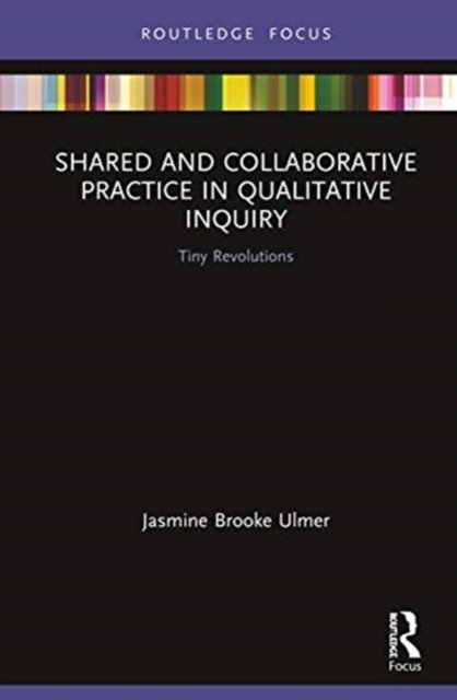 Shared and Collaborative Practice in Qualitative Inquiry: Tiny ...