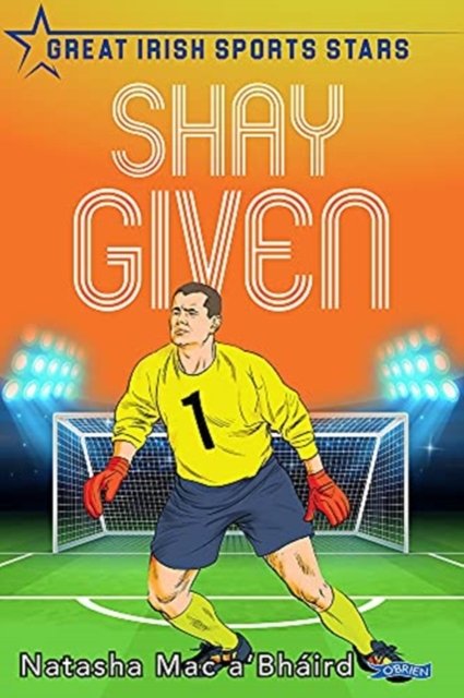 Shay Given: Great Irish Sports Stars - Natasha Mac aBhaird | Książka w ...