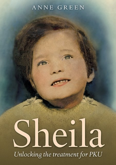 Sheila: Unlocking the Treatment for PKU - Green Anne | Książka w Empik