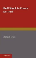 Shell Shock in France, 1914 1918: Based on a War Diary - Myers Charles ...