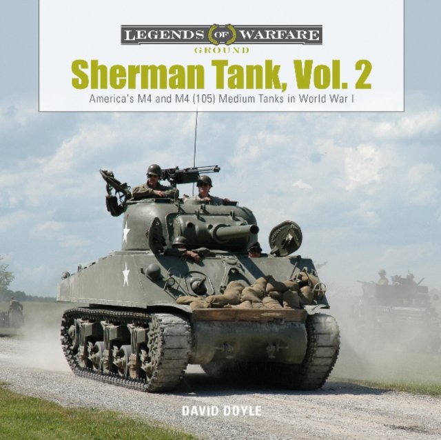 Sherman Tank, volume 2: Americas M4 and M4 (105) Medium Tanks in World ...
