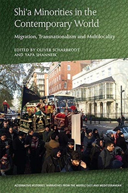 Shia Minorities in the Contemporary World: Migration, Transnationalism ...