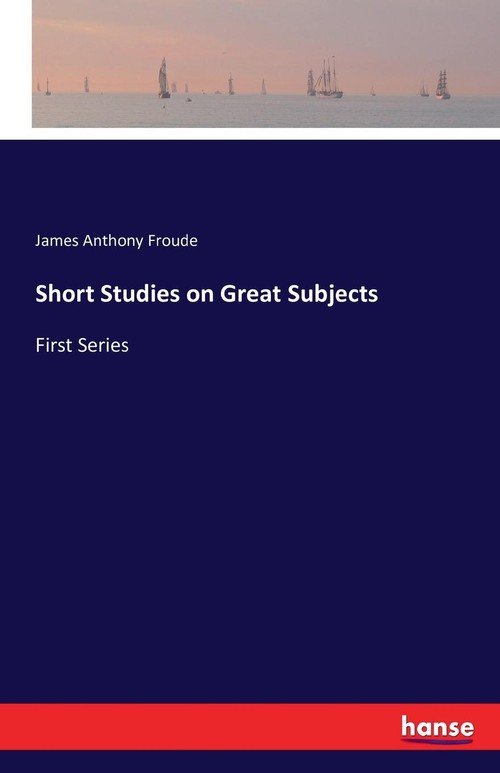Short Studies on Great Subjects - Froude James Anthony | Książka w Empik
