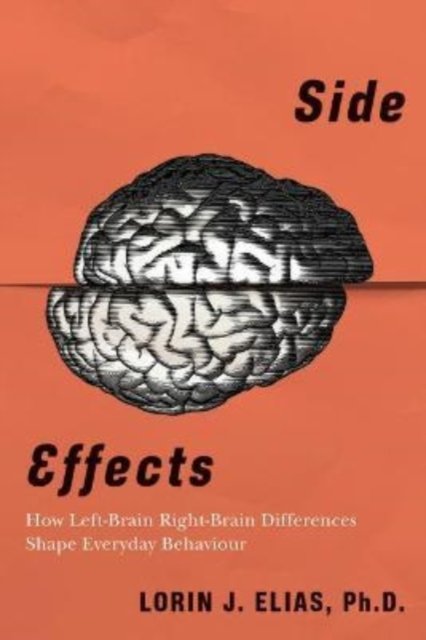 Side Effects: How Left-Brain Right-Brain Differences Shape Everyday ...