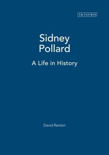 Sidney Pollard: A Life in History - Opracowanie zbiorowe | Książka w Empik