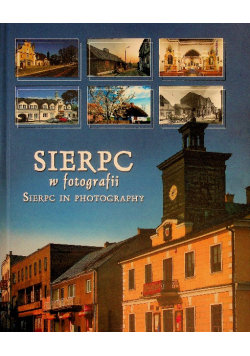 Sierpc w fotografii - W opisie | Książka w Empik