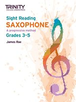 Sight Reading Saxophone. A progressive method. Grades 3-5 - James Rae ...