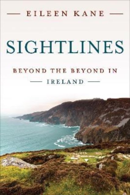 Sightlines: Beyond the Beyond in Ireland - Eileen Kane | Książka w Empik